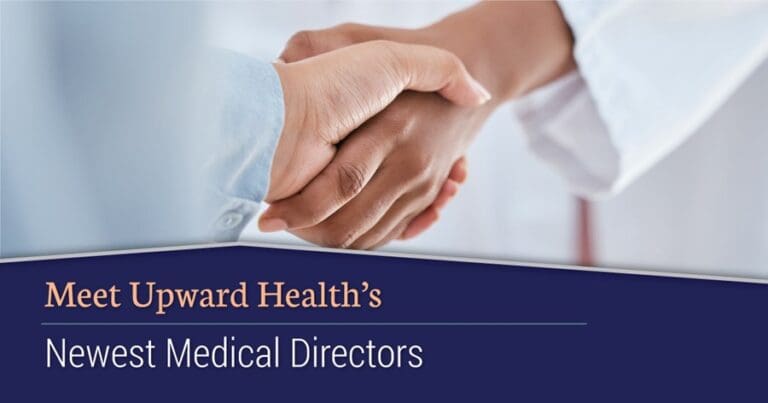 Meet Upward Health’s Newest Medical Directors - Upward Health